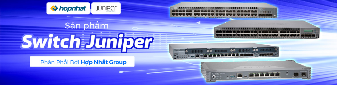 Switch Juniper, Bảng báo giá switch Juniper chính hãng đang được lựa chọn nhiều nhất hiện nay